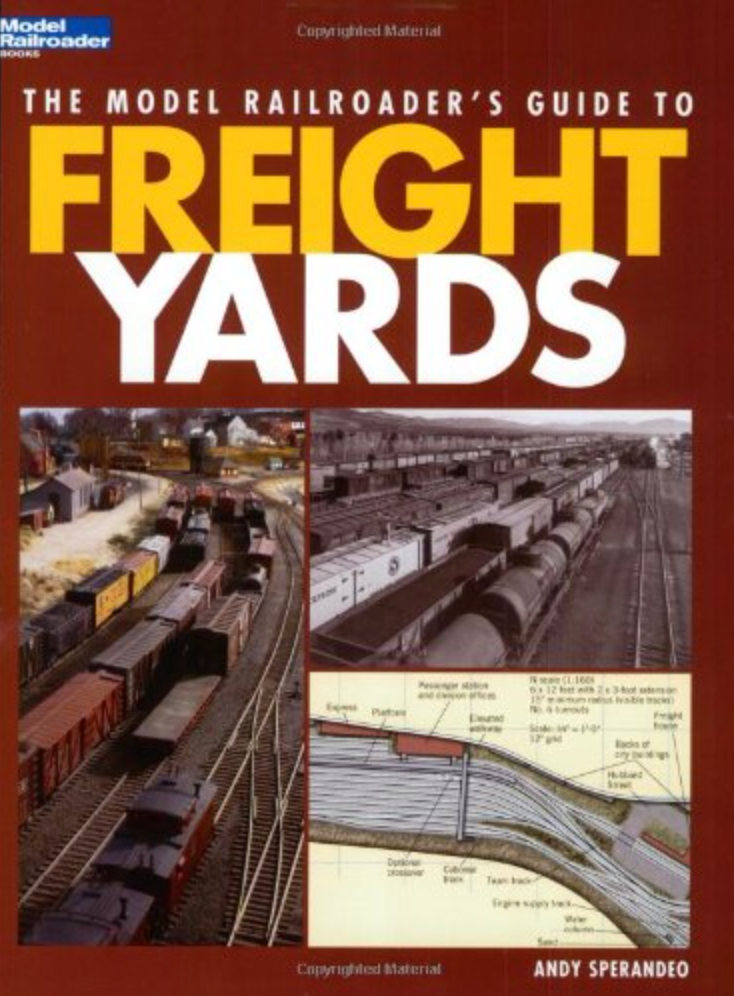 "The Model Railroader's Guide to Freight Yards" by Andy Sperandeo ...